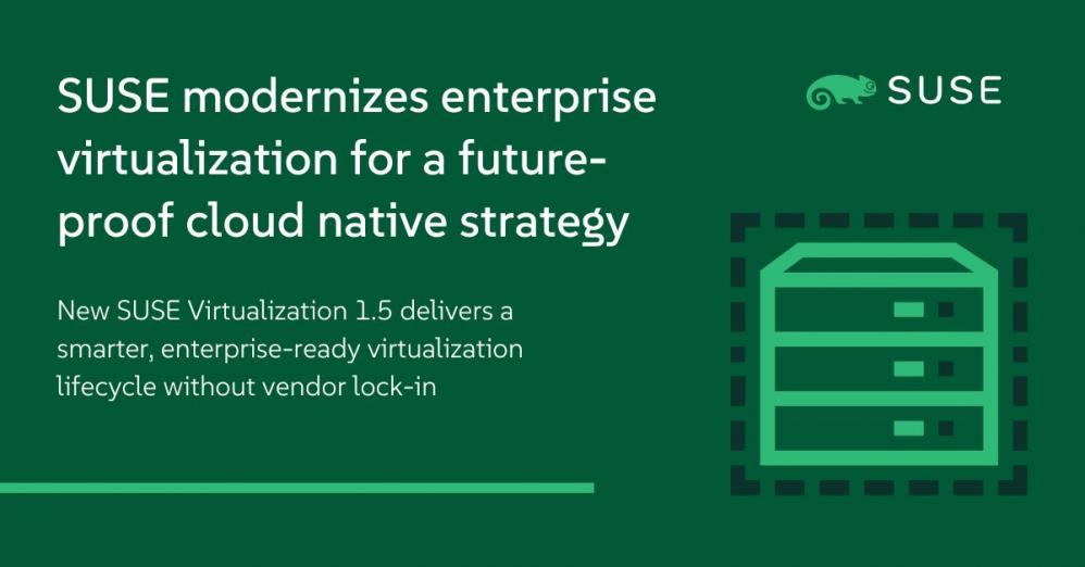SUSE Modernizes Enterprise Virtualization for A Future-Proof Cloud Native Strategy | SUSE